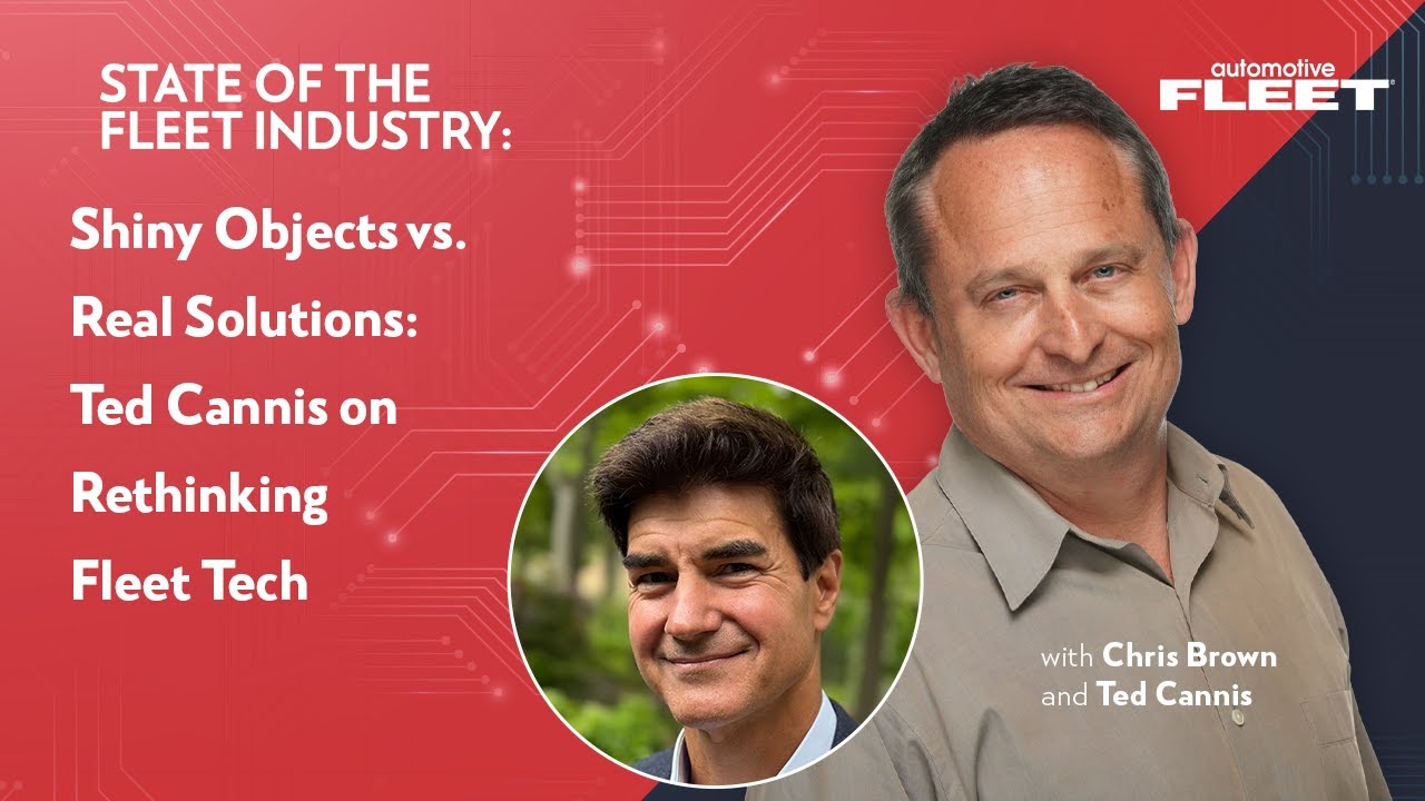 Shiny Objects Vs. Real Solutions: Ted Cannis on Rethinking Fleet Tech ...