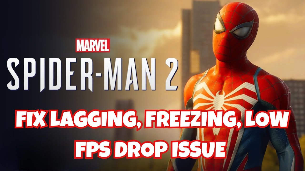 How To Fix Marvel's Spider Man 2 Lagging, Freezing or Low FPS Drop ...