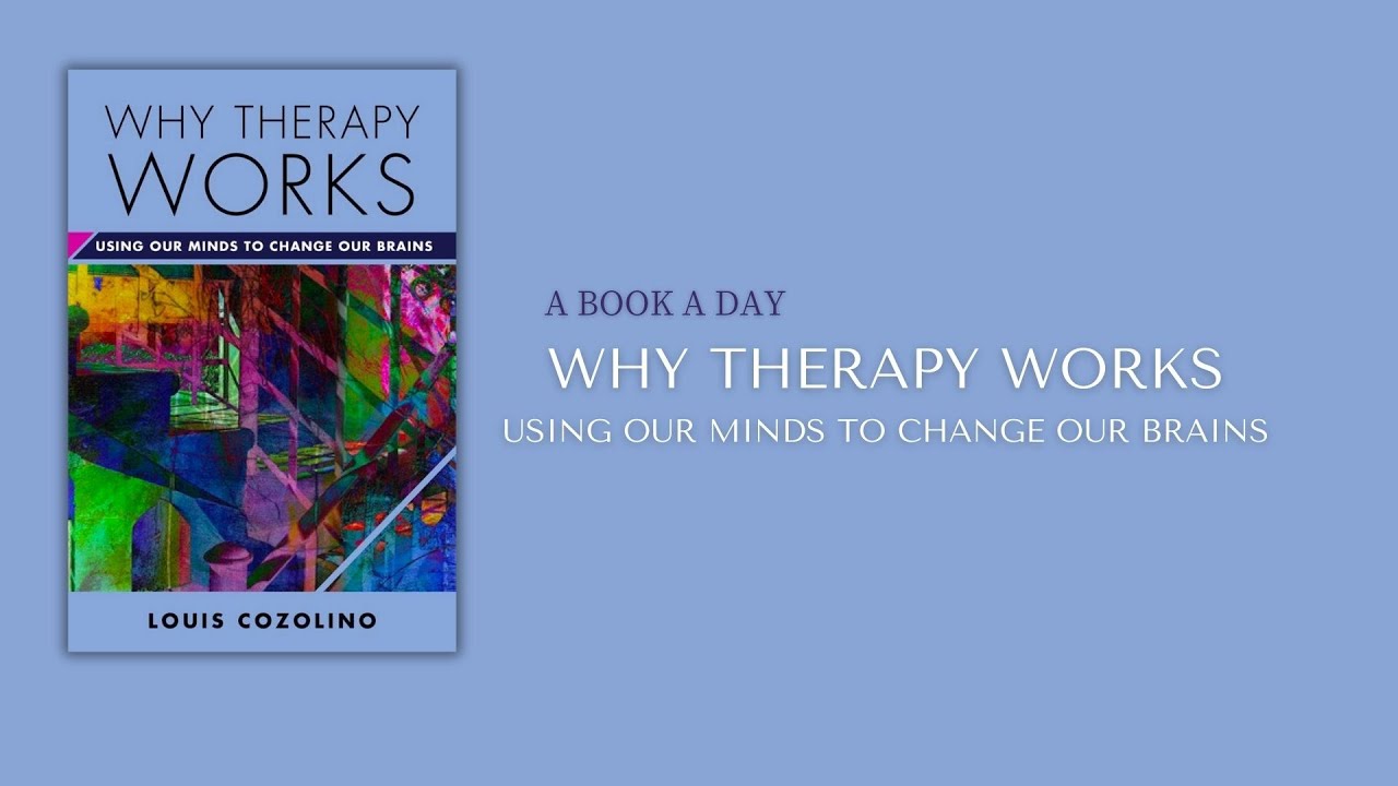Why Therapy Works: Using Our Minds to Change Our Brains - YouTube