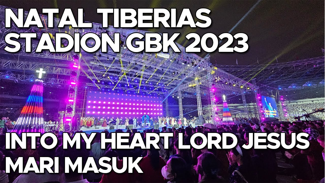 [4K] Into My Heart Lord Jesus / Mari Masuk | Natal Tiberias Stadion ...
