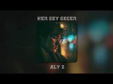 Aly Z - HER ŞEY GEÇER (Official Video)