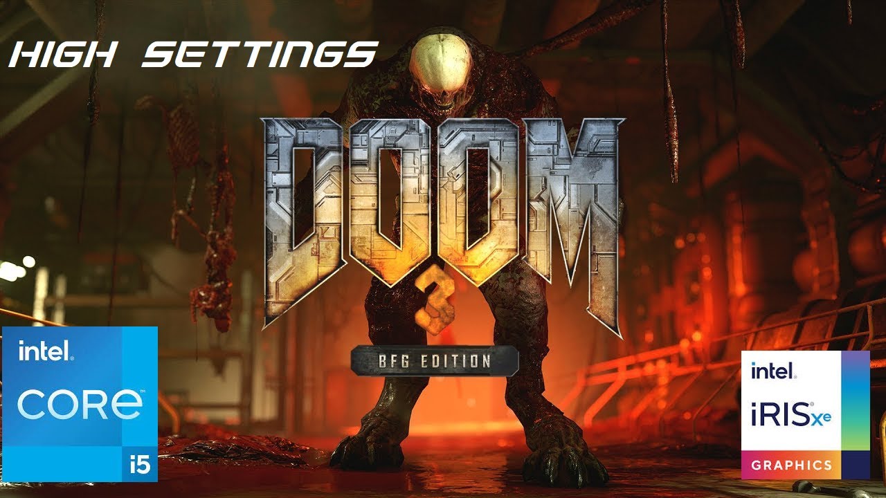 DOOM 3 Definitive Edition HIGH SETTINGS | Test on Intel Xe Series - i5 ...
