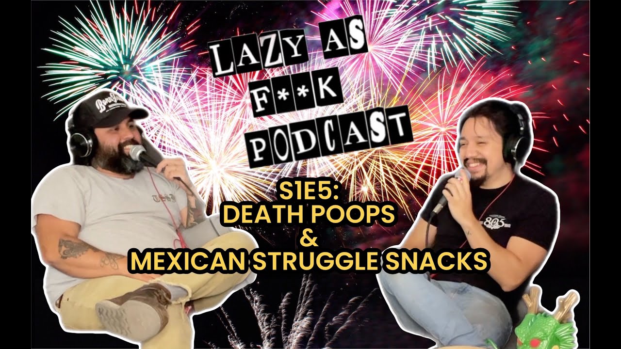S1E5: DEATH POOPS & MEXICAN STRUGGLE SNACKS - YouTube