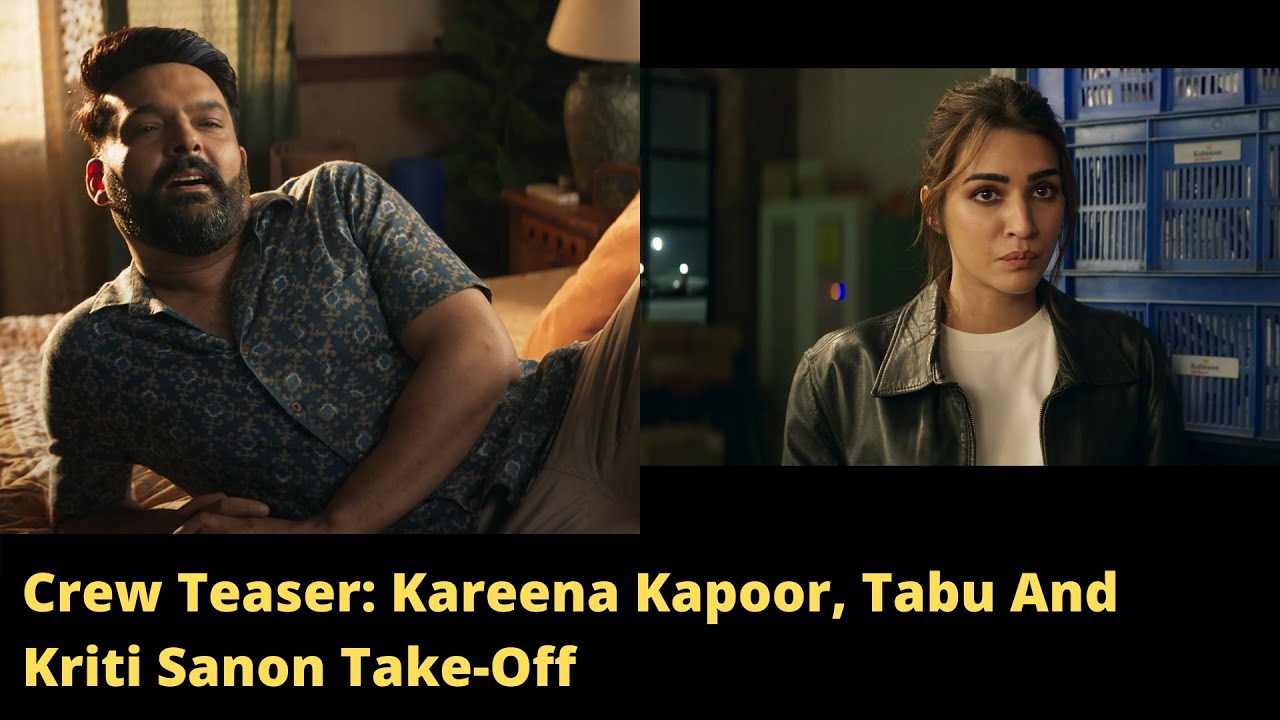 Crew Teaser Kareena Kapoor, Tabu And Kriti Sanon #kapilsharma # ...