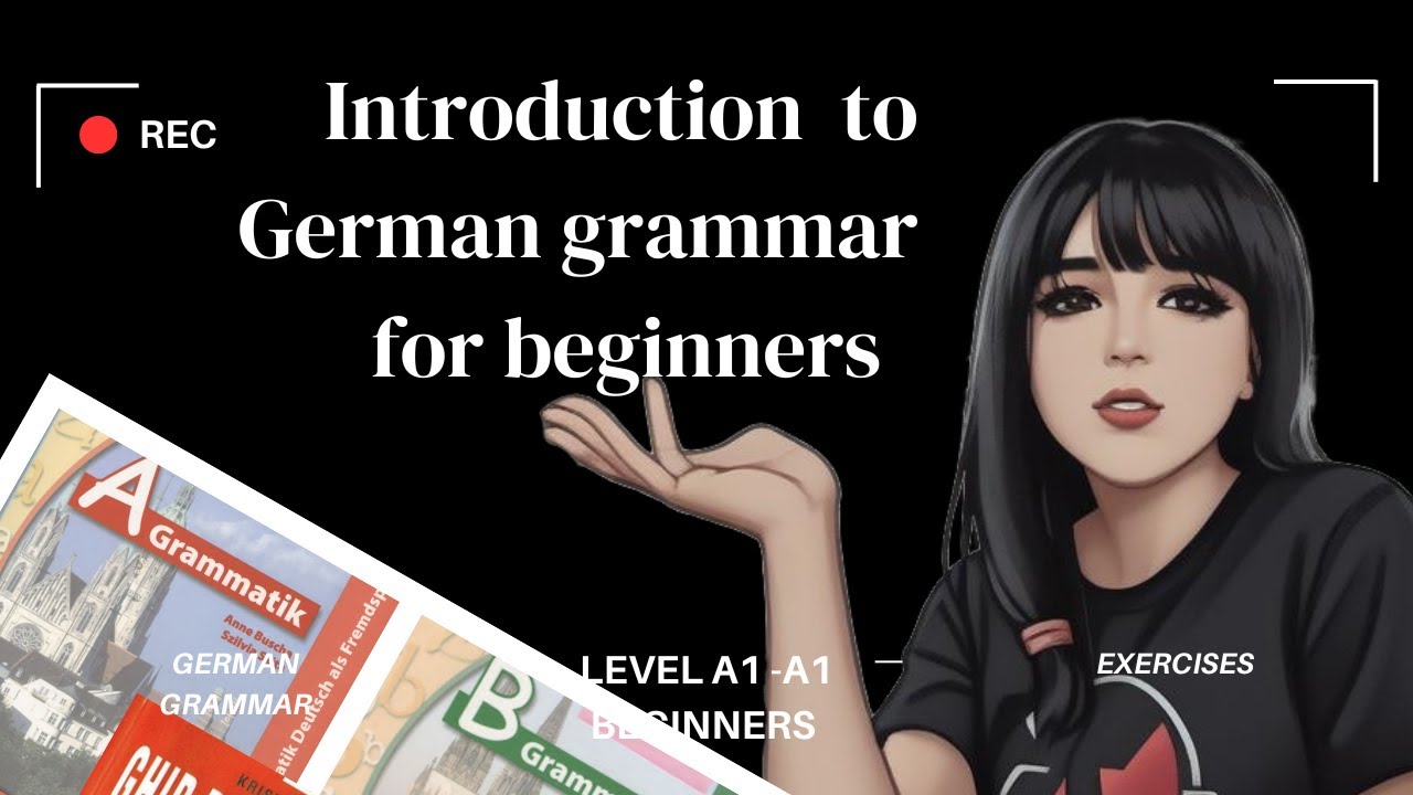 INTRODUCTION TO THE GERMAN GRAMMAR FOR BEGINNERS Level A1-A2 - YouTube