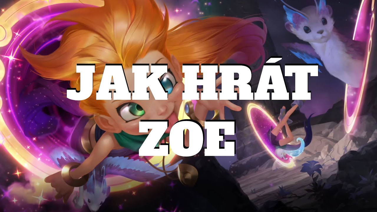 JAK HRÁT POSTAVU ZOE | League of Legends - Lolko - YouTube
