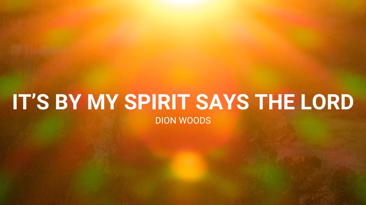 It’s By My Spirit Says The Lord | Dion Woods | Wheatland District ...