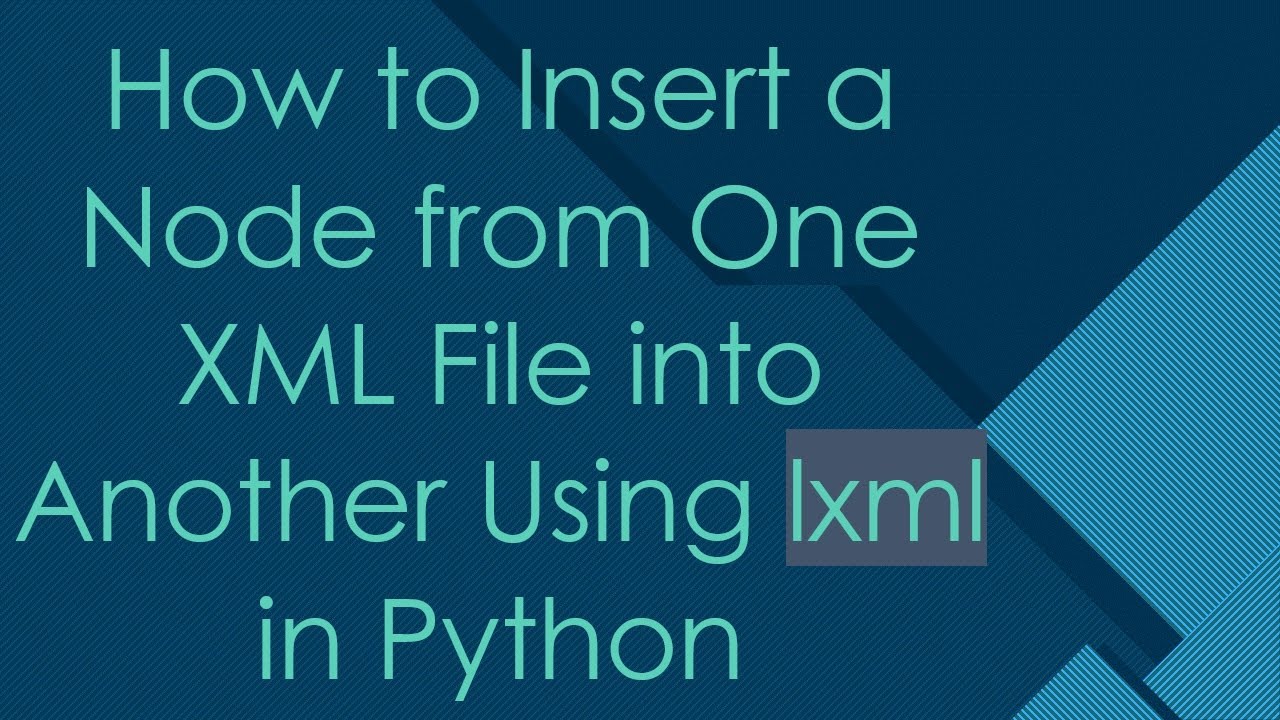 How to Insert a Node from One XML File into Another Using lxml in Python - YouTube