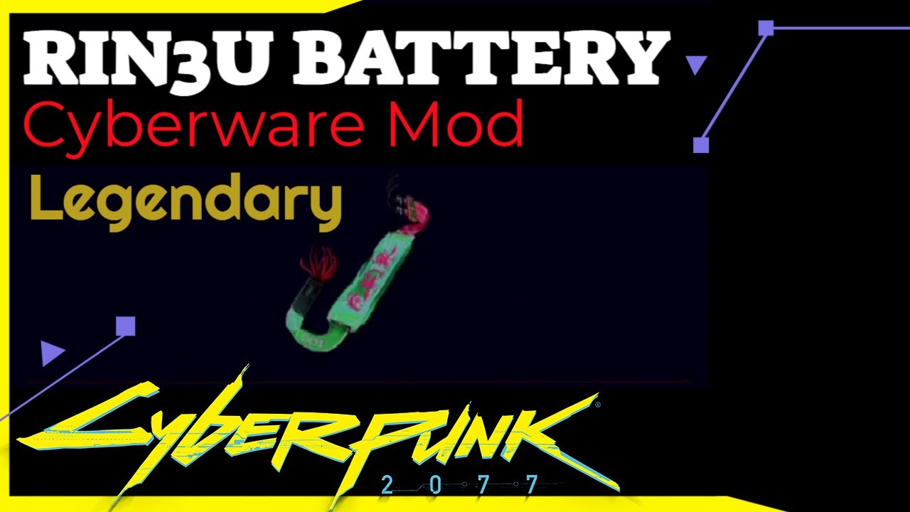 Cyberpunk 2077 Rin3U Battery Legendary Cyberware Mod (Guide) - YouTube