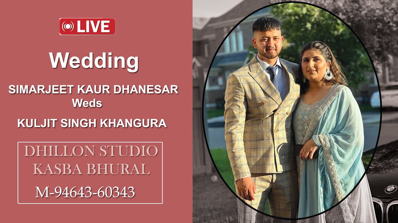 LIVE || SIMARJEET KAUR DHANESAR Wed,s KULJIT SINGH KHANGURA || 10-12 ...