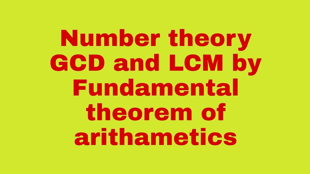 Method to find GCD and LCM by Fundamental theorem of arithametics ...