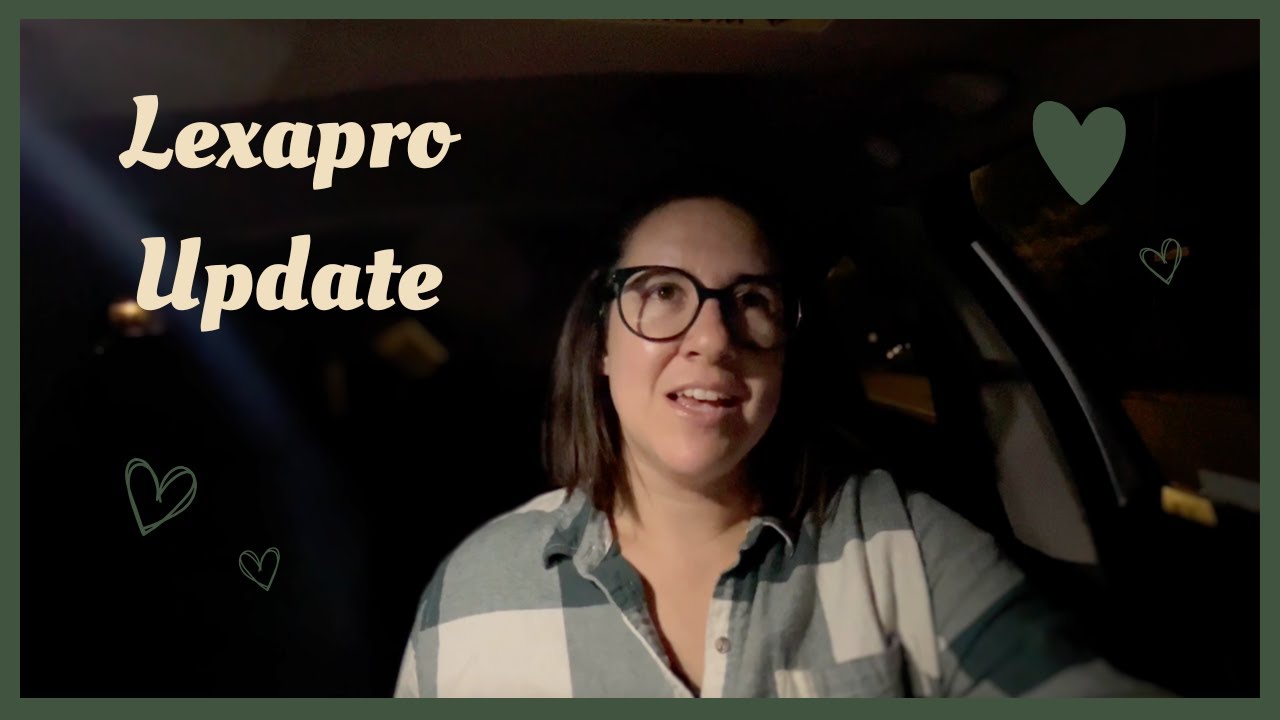 One year on Lexapro and increasing the dose - YouTube