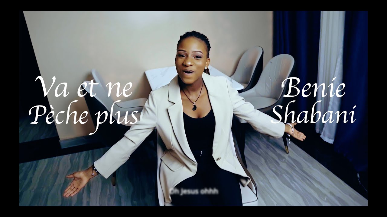 Bénie Shabani - Va, Et Ne Pèche Plus (Clip Officiel) - YouTube