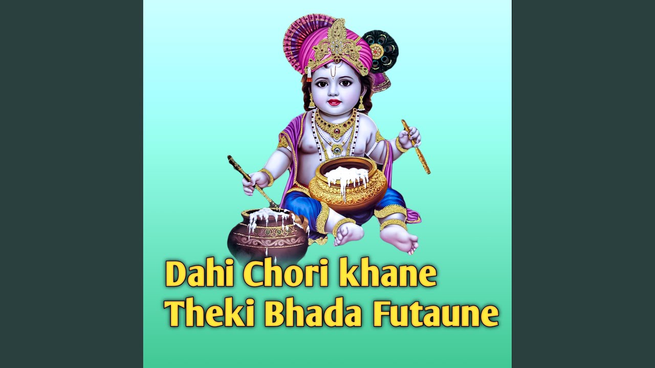 Dahi Chori Khane Theki Bhada Futaune - YouTube