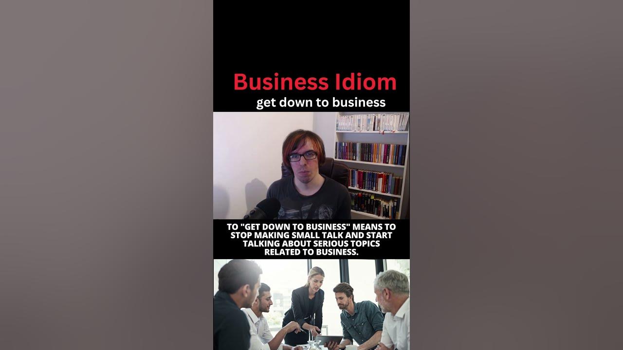 Business Idiom "get down to business" for English Conversation - YouTube