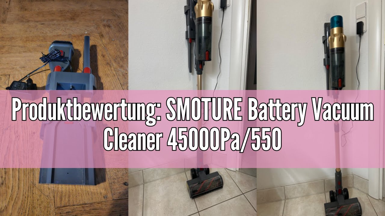 Produktbewertung: SMOTURE Battery Vacuum Cleaner 45000Pa/550W/60Mins ...