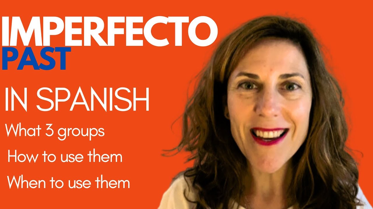 Understand SPANISH PAST Tenses IMPERFECTO COMPLETE CLASS spanish understand-spanish-past-tenses-imperfecto-complete-class-spanish