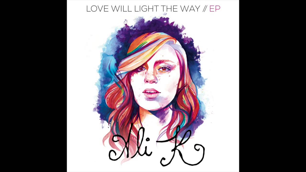 Love Will Light The Way // by Ali K (Love will light the way EP) - YouTube