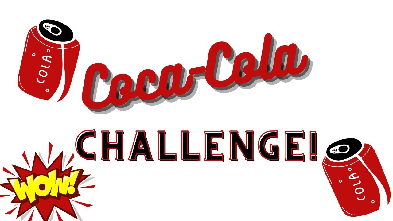 Coca-Cola Challenge! - YouTube