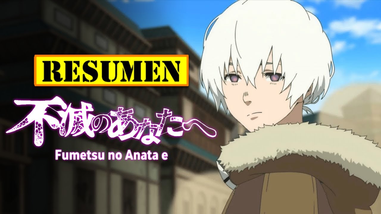 🔺 Fumetsu no Anata e TEMPORADA 1 | RESUMEN ANIME en 19 Minutos | Te ...