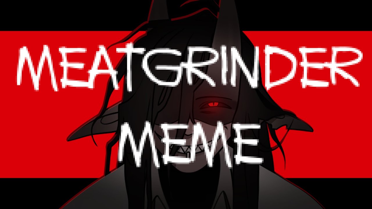 MEATGRINDER | Animation Meme - YouTube