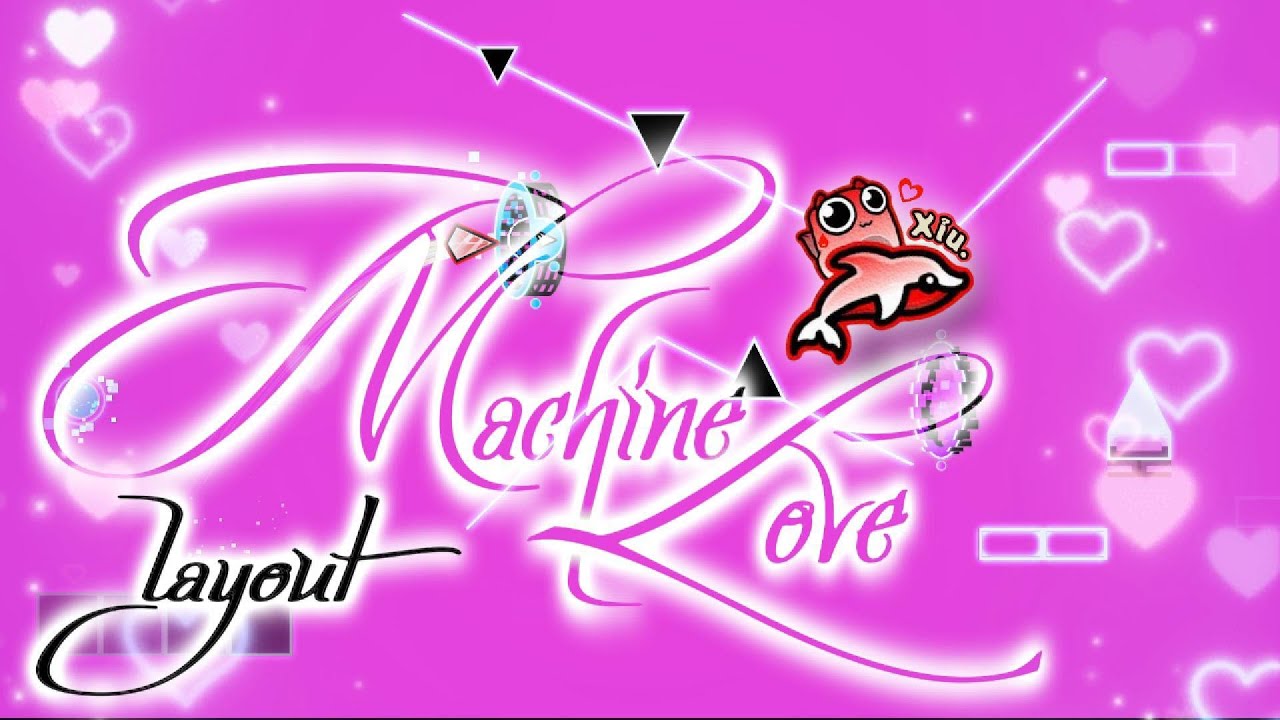 "Machine love" (Layout) by Vxnalia & tmcn | Geometry Dash - YouTube