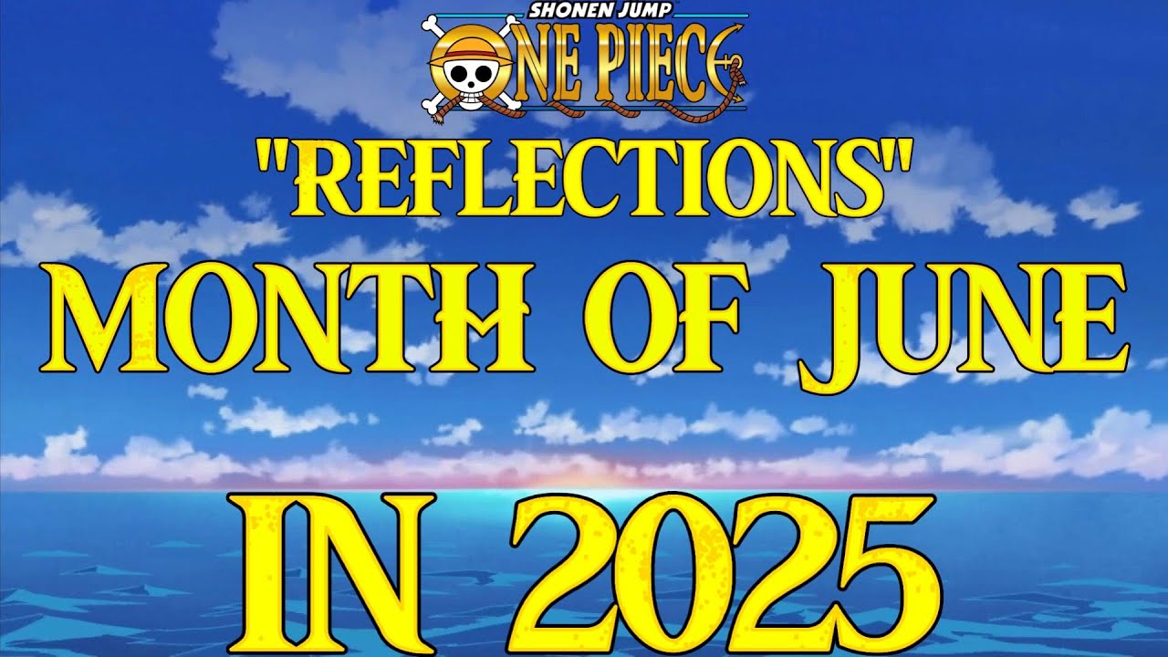 ONE PIECE Reflections: Month of June in 2025 - YouTube