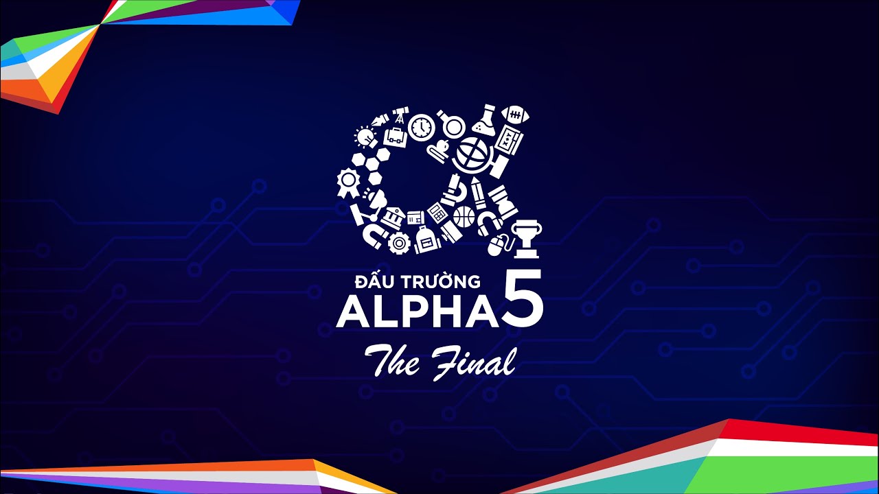 ĐẤU TRƯỜNG ALPHA 5 - TRẬN CHUNG KẾT (24/03/2024) - YouTube