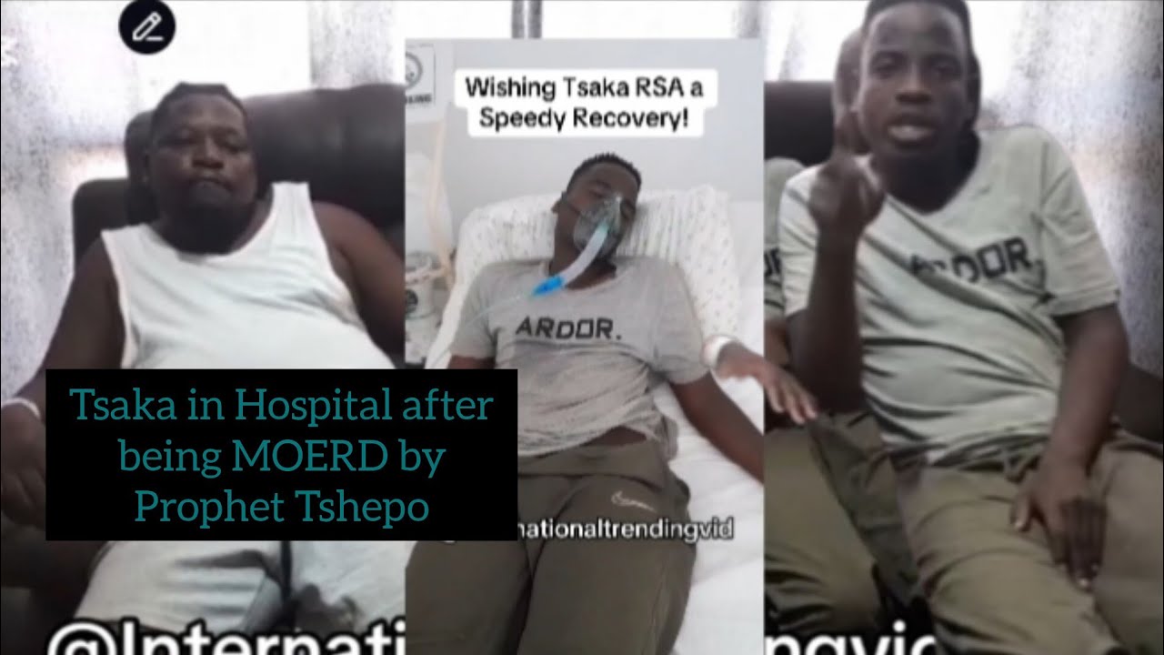 Tsaka Rsa in hospital after Prophet Tshepo s visit did he MOER him for ...