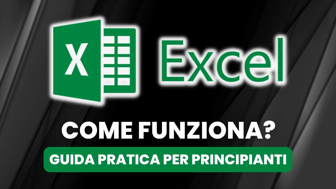 Come Funziona EXCEL - Guida Pratica per Principianti - YouTube