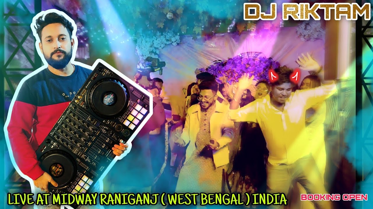 DJ RIKTAM live at Midway | Raniganj | Best Dj Booking Open For INDIA ...