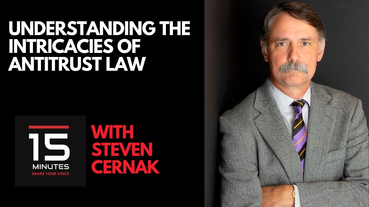 Understanding the Intricacies of Antitrust Law With Steven Cernak - YouTube