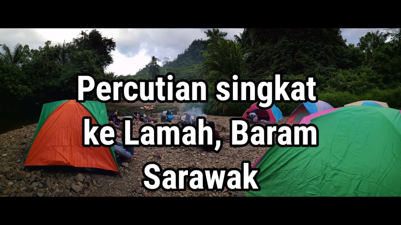 Percutian singkat ke Lamah, Baram, Sarawak - YouTube