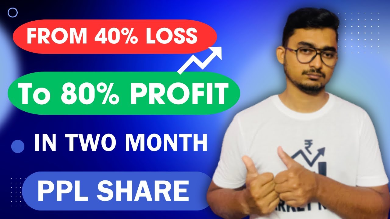 Story of Buying PPL Share | From 40% loss to 80% profit in two months ...