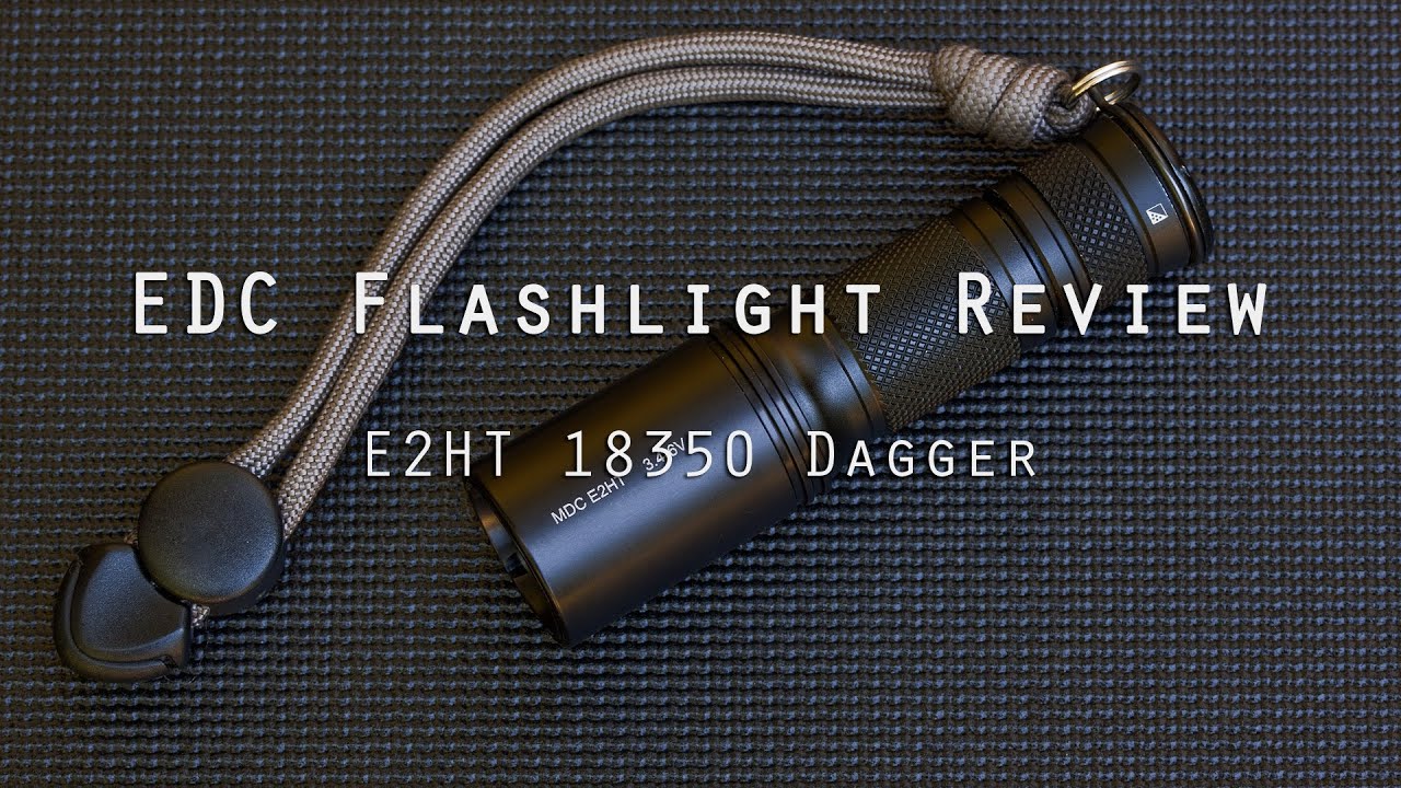 EDC Flashlight Review | E2HT 18350 Dagger - YouTube