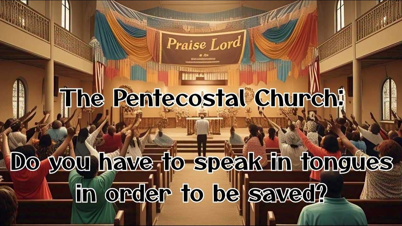 The Pentecostal Church - Do you have to speak tongues to be saved? - YouTube