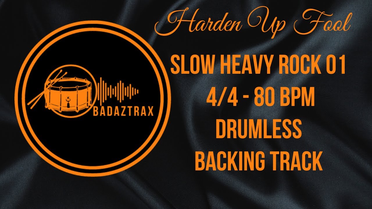 Drumless Backing Track - Slow Heavy Rock - Harden Up Fool - 80 BPM ...