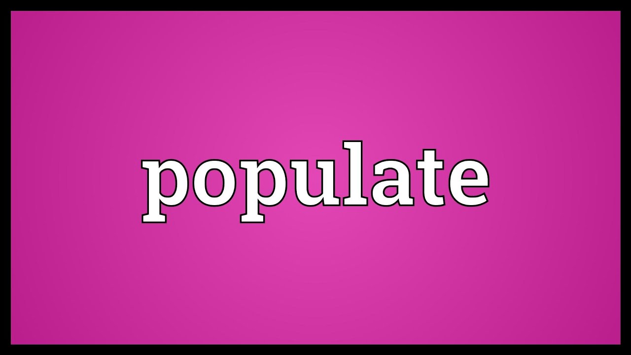 Populate Meaning - YouTube