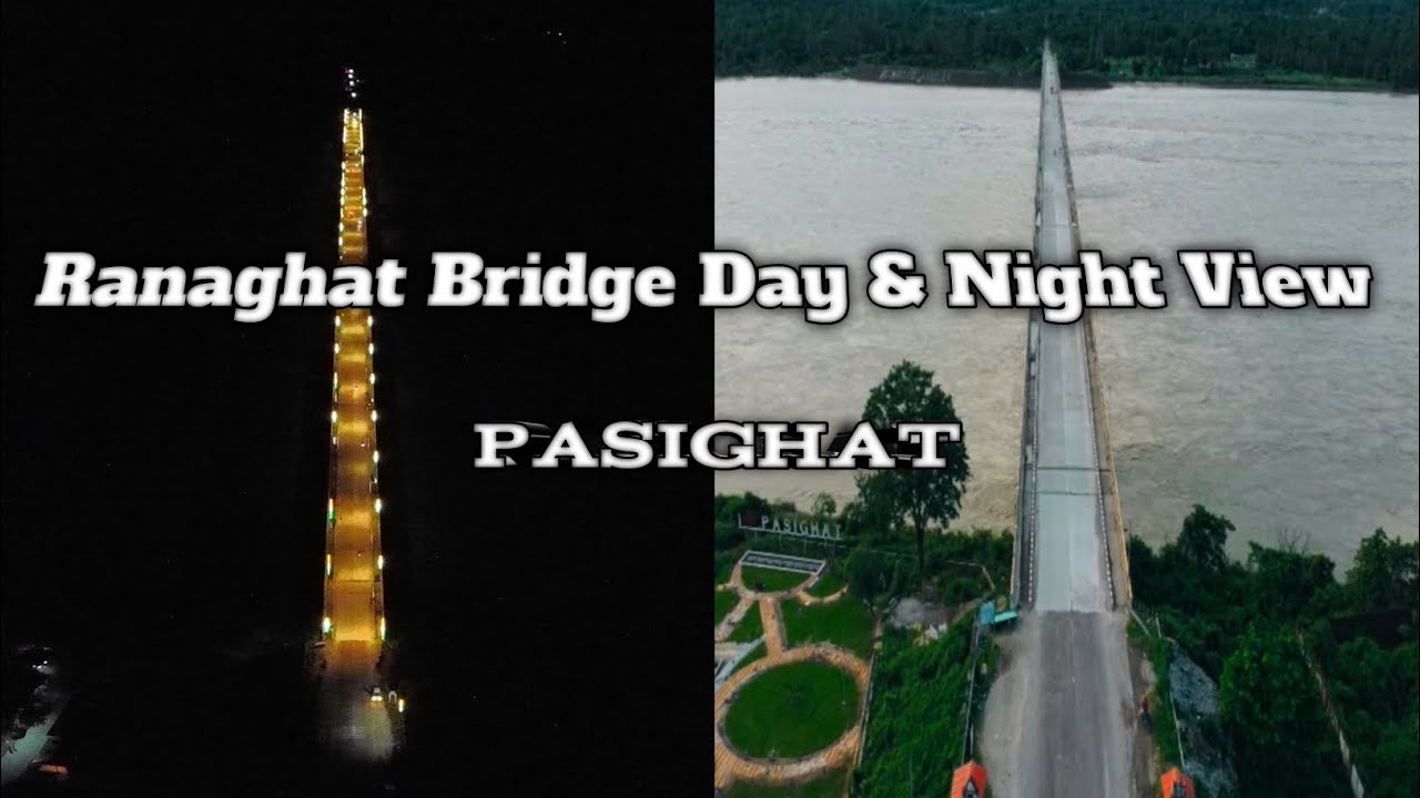Ranaghat Bridge Day & Night View//#EastSiangDistrict//#Pasighat//# ...