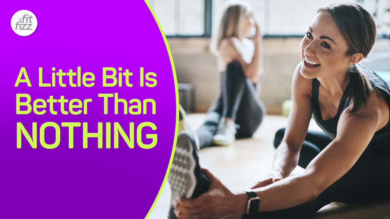 A Little Bit is Better Than Nothing - YouTube