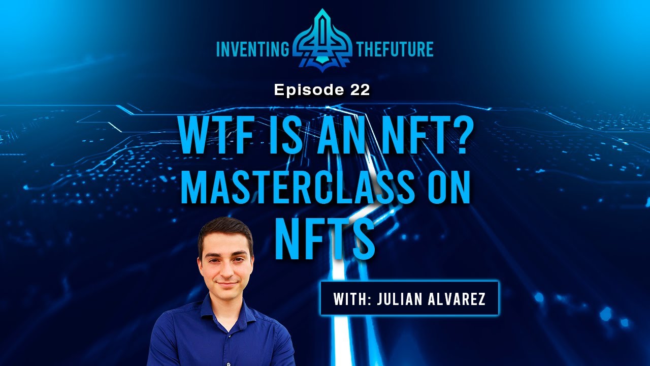 WTF is an NFT? Masterclass On Everything You Need To Know About NFTs | ITF #22 - YouTube