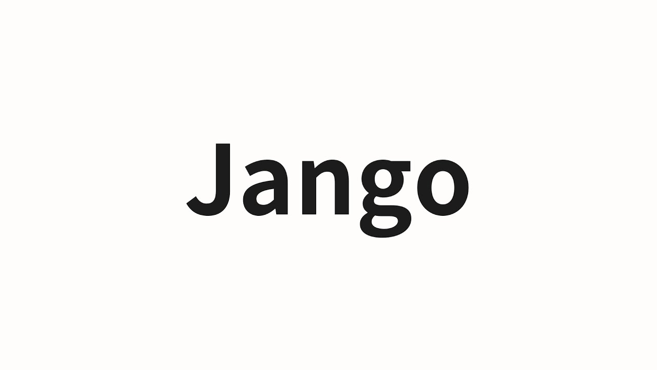 How to pronounce Jango | Jango (Jango in Chinese) - YouTube