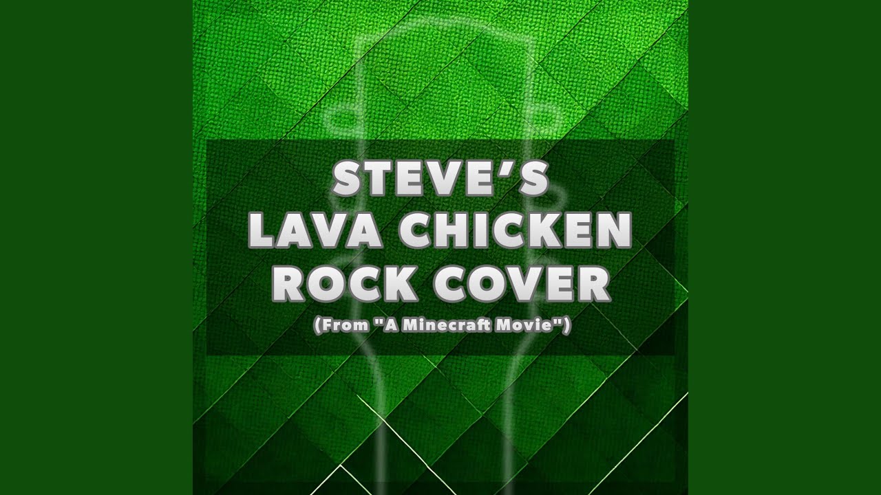 Steve's Lava Chicken Rock Cover (From "A Minecraft Movie") - DanielNvL ...