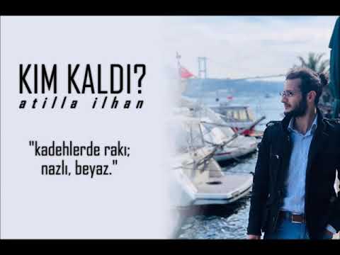 Atilla İlhan | Kim Kaldı? (Anıl Cihad Yılmaz)
