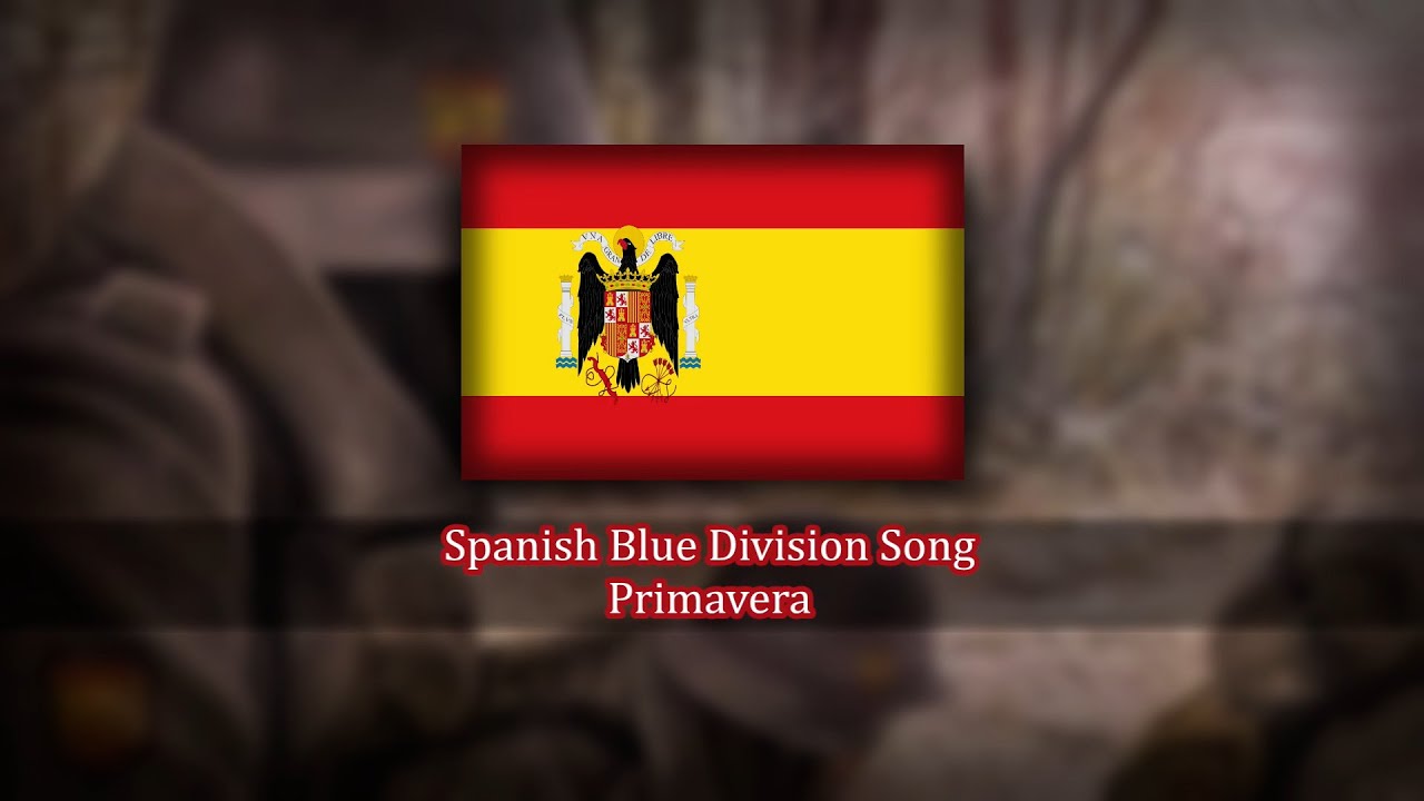 Spanish Blue Division Song - Primavera | Spring - YouTube