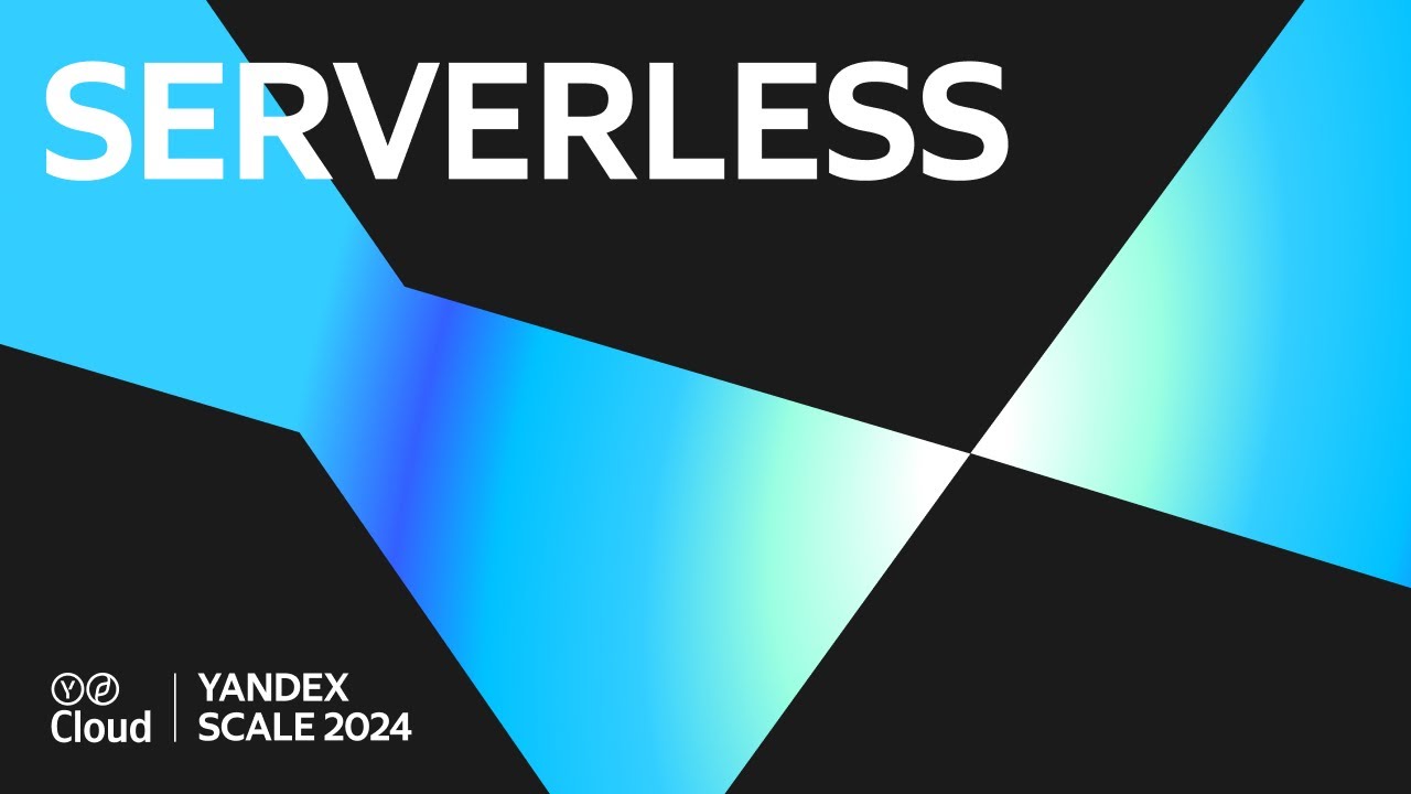 Yandex Scale 2024. Serverless - YouTube