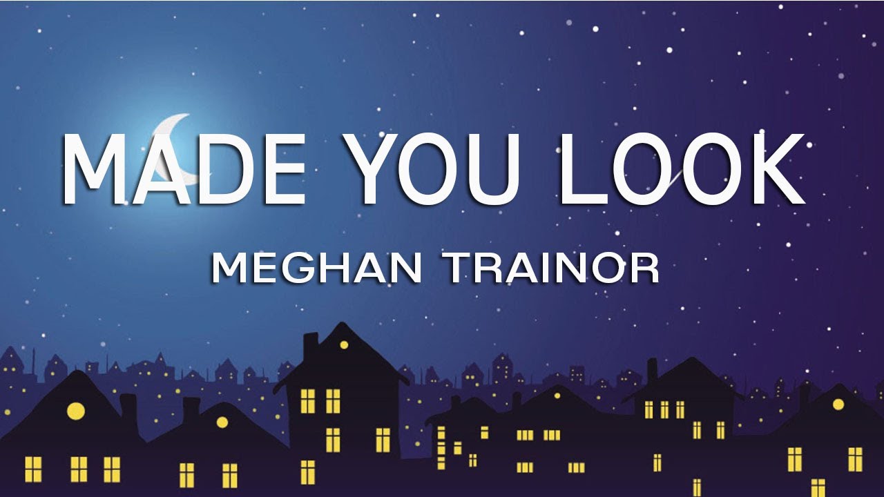 Meghan Trainor - Made You Look (Lyrics) - YouTube