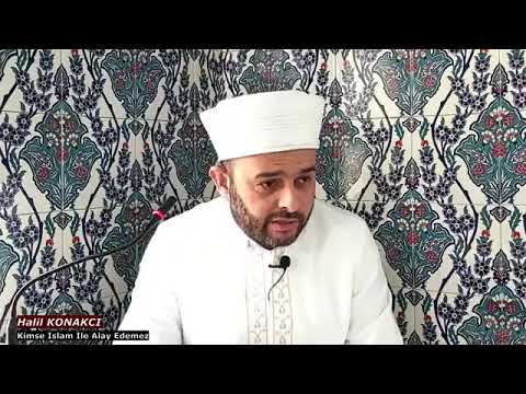 Kimse İslam Diniyle Alay Edemez  Halil KONAKCI mp4