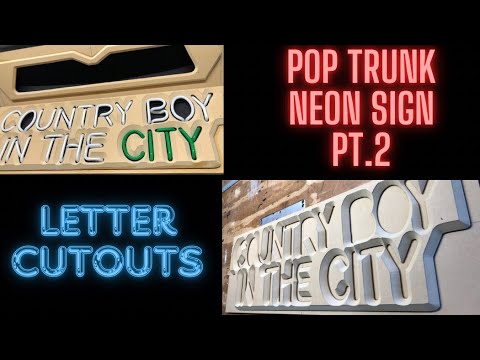 Pop Trunk Neon Sign Build Pt. 2 “Letters Cutouts” - YouTube