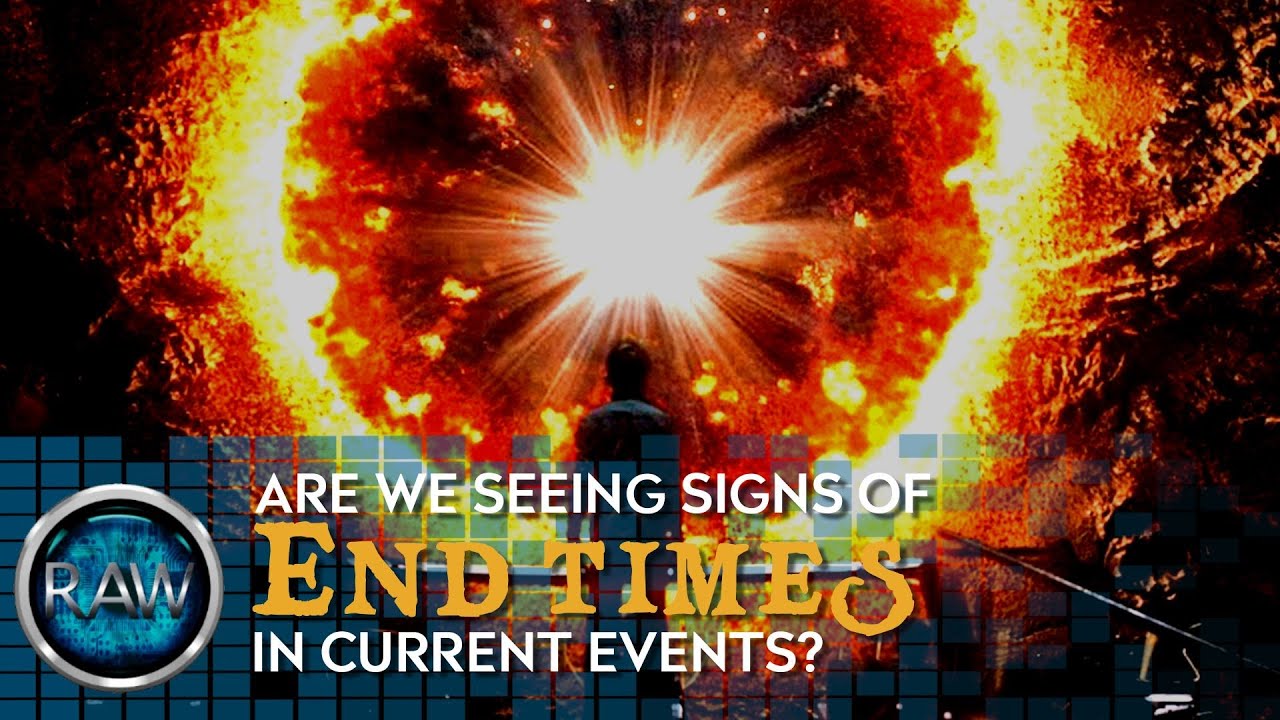 Are we Seeing Signs of End Times in Current Events? All Signs Point to ...
